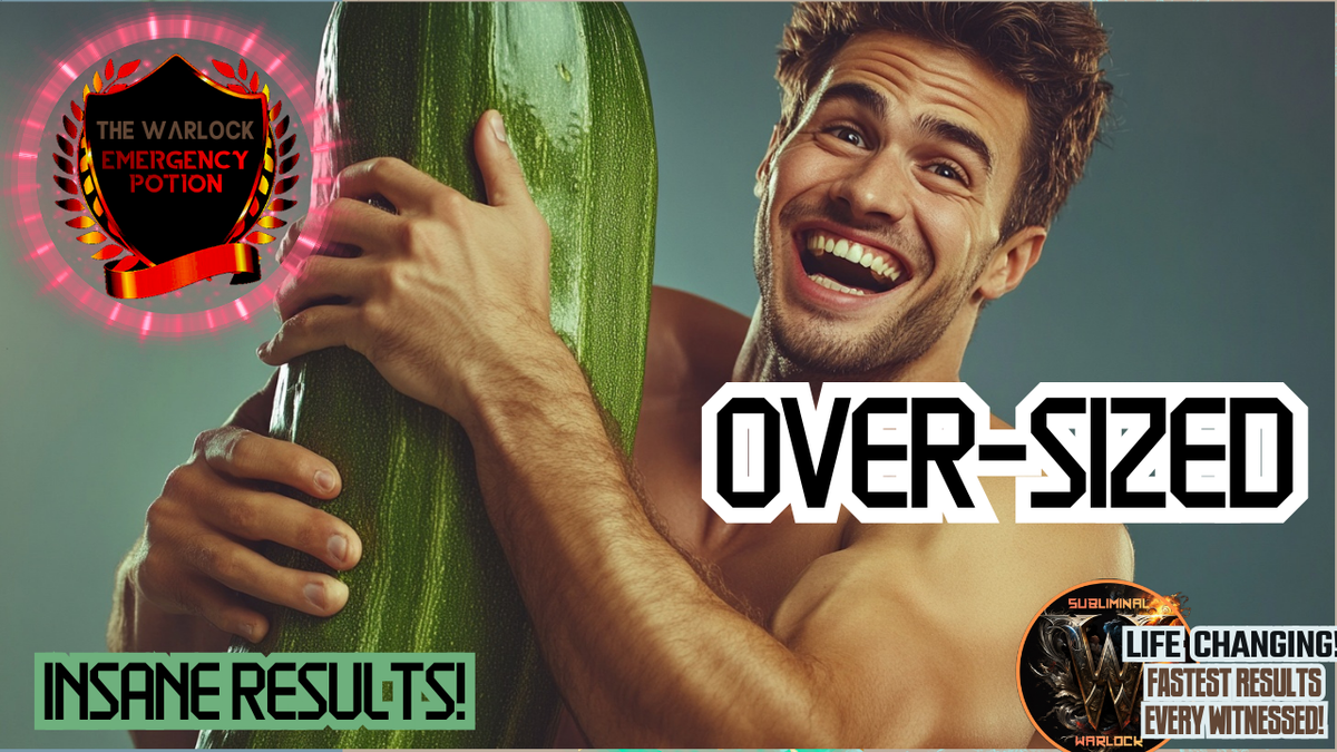 Over Sized (DO NOT OVERUSE - RESULTS ARE HUGE!) – Subliminal Warlock